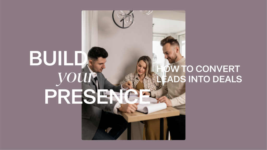 How to Convert Real Estate Leads into Deals - Luxury Presence